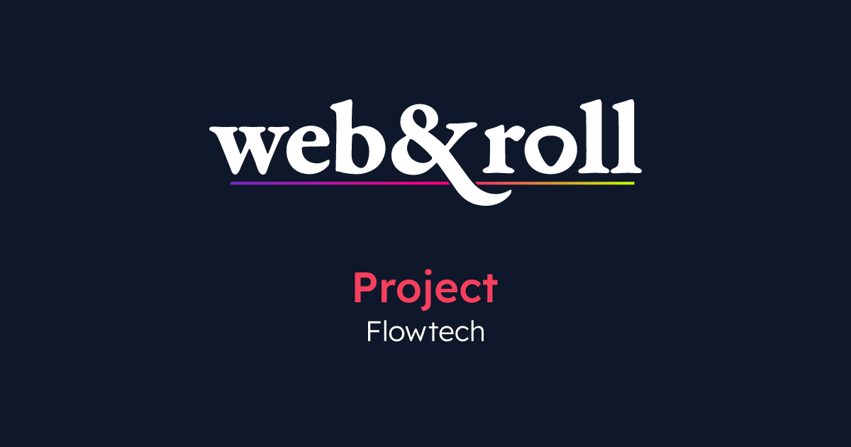 Flowtech | Project | Web & Roll