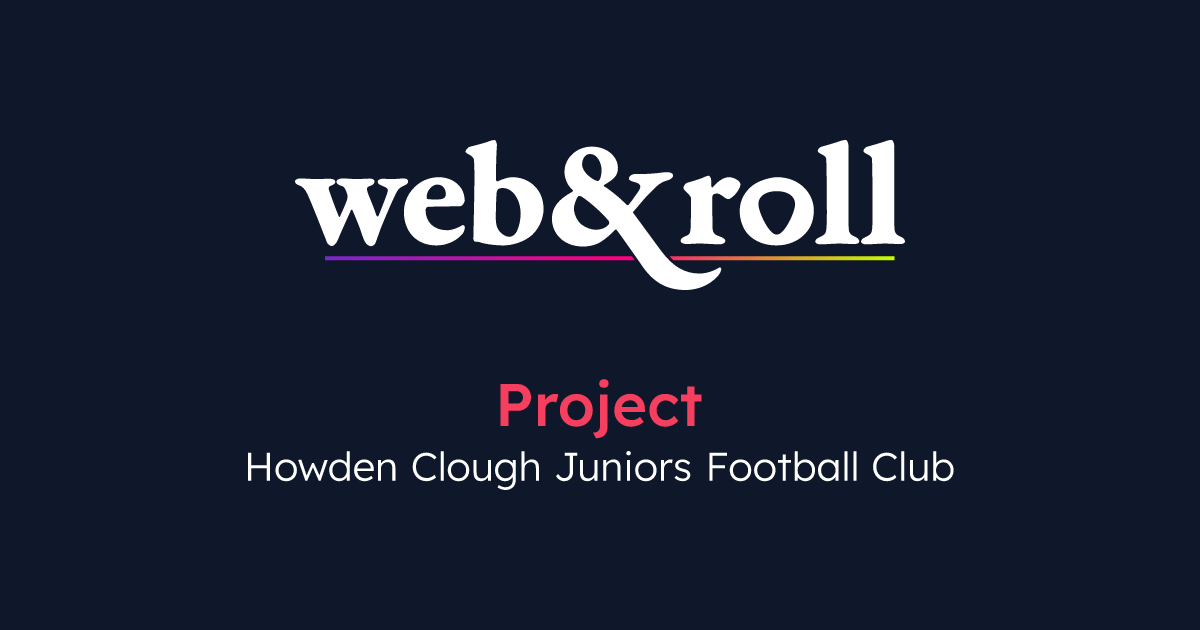 Howden Clough Juniors Football Club | Project | Web & Roll