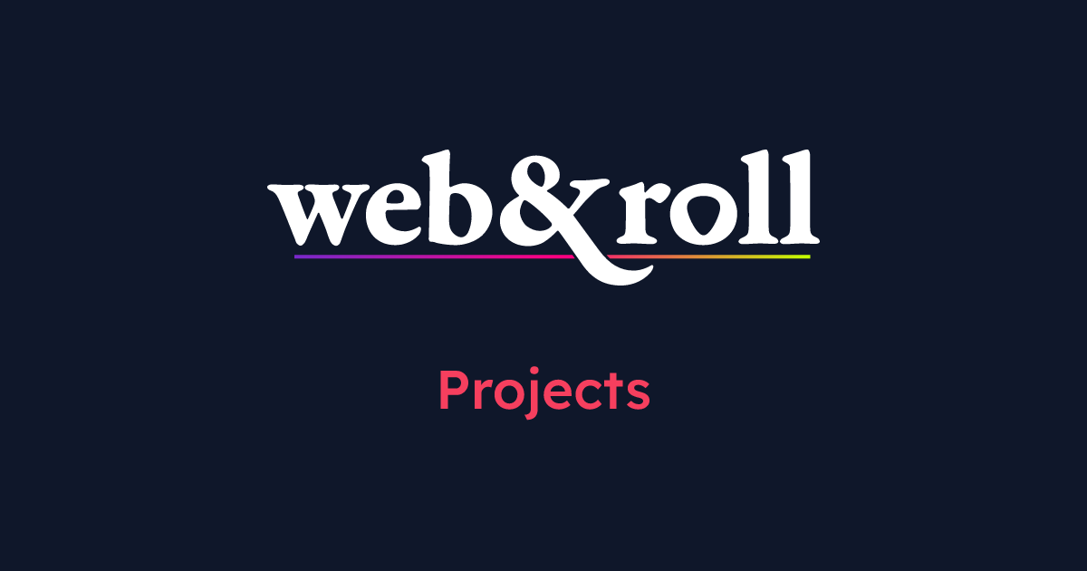 Projects | Web & Roll